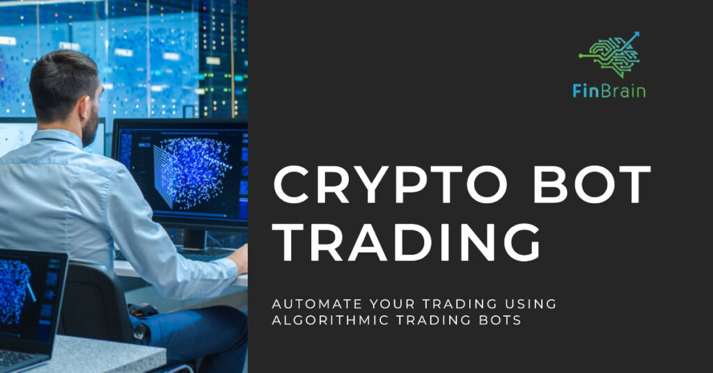 Crypto Bot Trading: A Comprehensive Guide - FinBrain Algorithmic Trading Blog